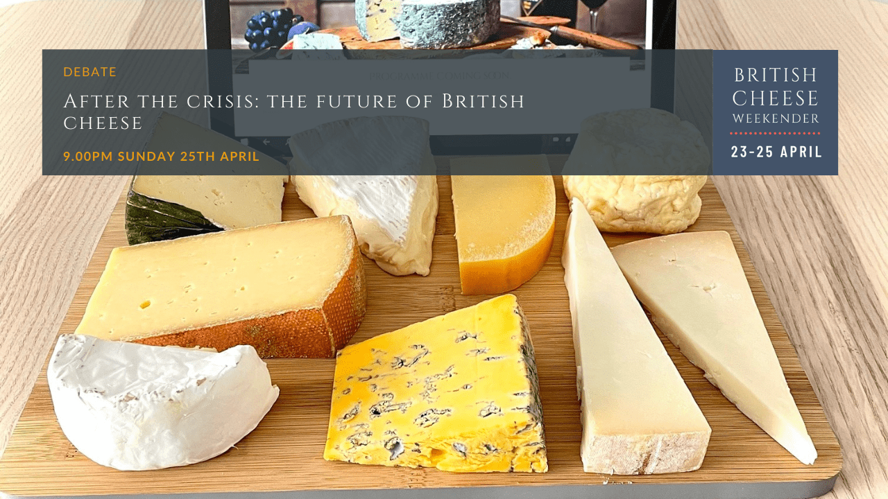 After the crisis: the future of British cheese | Big Cheese Weekender